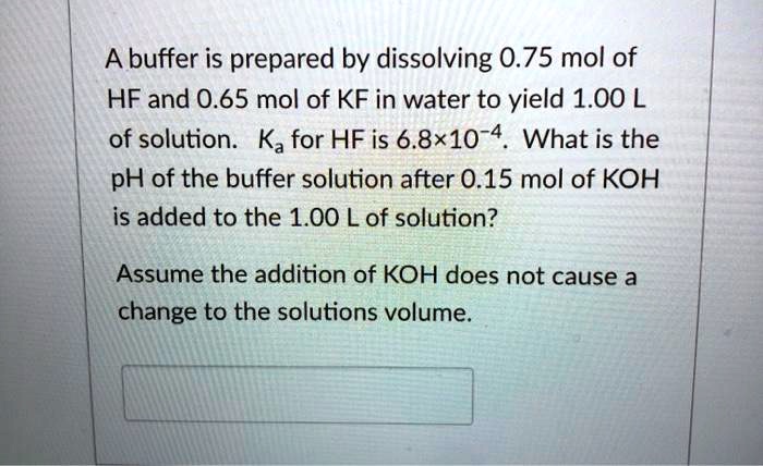 a buffer is prepared by dissolving 075 mol of hf and 065 mol of kf in water to yield 100 l of ...