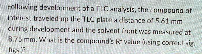 SOLVED:Following development of a TLC analysis; the compound of ...
