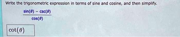 SOLVED:Write the trigonometric expression In terms of sine and cosine ...