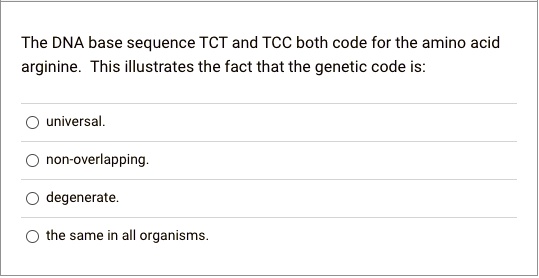The DNA base sequence TCT and TCC both code for the amino acid arginine ...