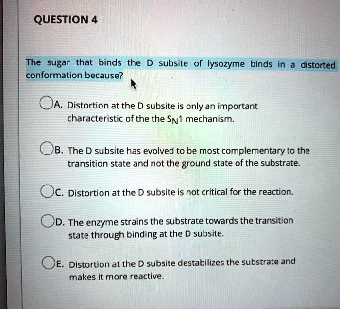 SOLVED: The sugar that binds the D subsite of Lysozyme binds in a ...