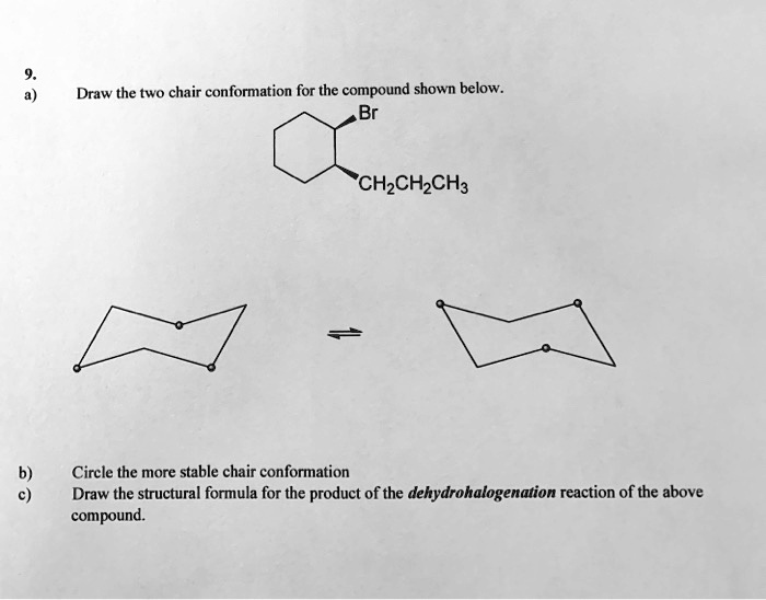 SOLVED: Draw the two chair conformations for the compound shown below. Br 'CH3CH2CH3 Circle the ...