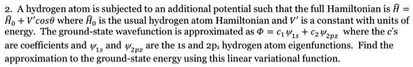 Solved Hydrogen Atom Is Subjected To An Additional Potential Such That