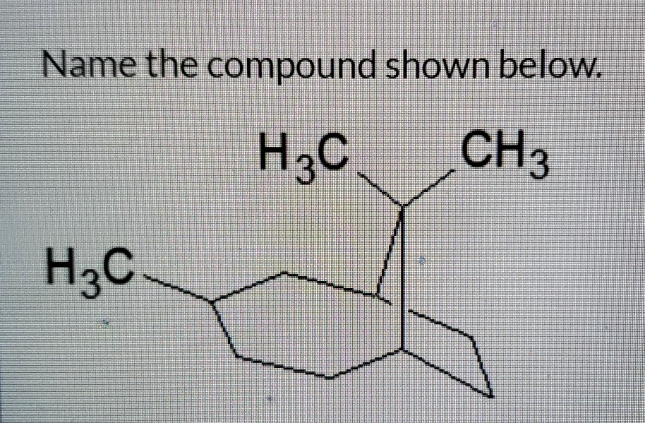 Solved Name The Compound Shown Below H3c Ch3