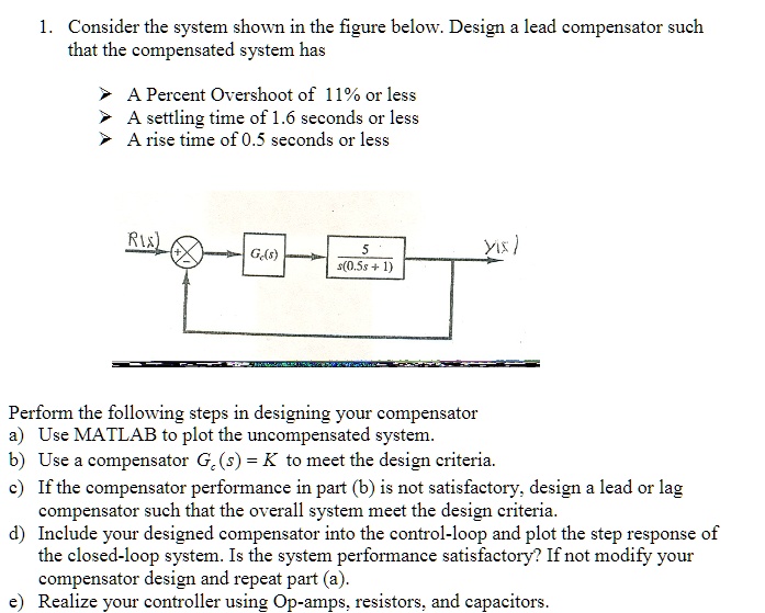 1. Consider the system shown in the figure below. Design a lead compensator such that the ...