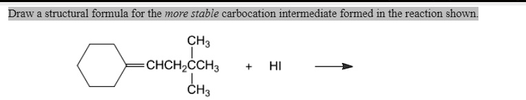 SOLVED: Draw structural formula for the more stable carbocation intermediate formed in the ...
