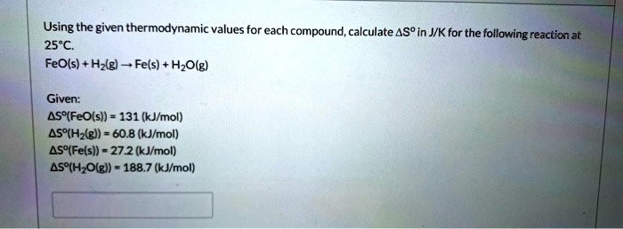 SOLVED: Using the given thermodynamic values for each compound ...