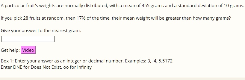 A particular fruit's weights are normally distributed, with a mean of ...