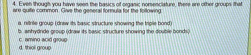 Give the general formula for the following: a. nitrile group (draw its ...