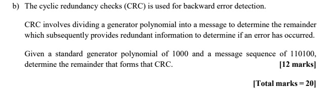 Solved The Cyclic Redundancy Check Crc Is Used For Backward Error Detection Crc Involves