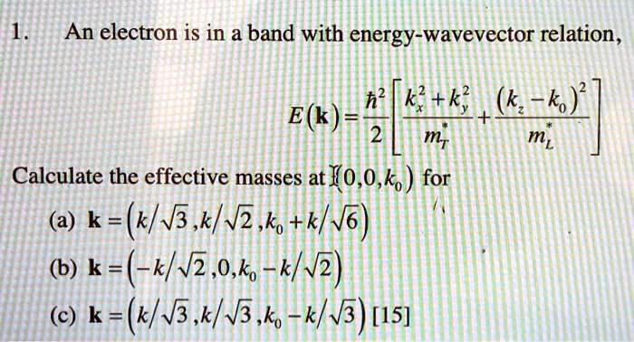 SOLVED: An electron is in a band with energy-wavevector relation, hk ...