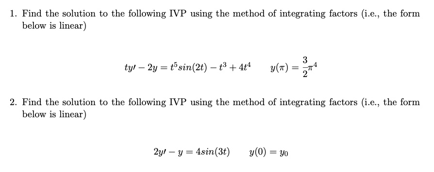 Find the solution to the following IVP using the method of integrating factors (i.e., the form ...