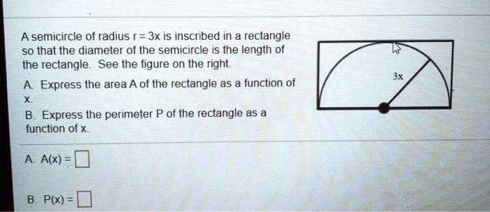 SOLVED: A semicircle of radius r = 3x is inscribed in reclangle so that the diameter of the ...