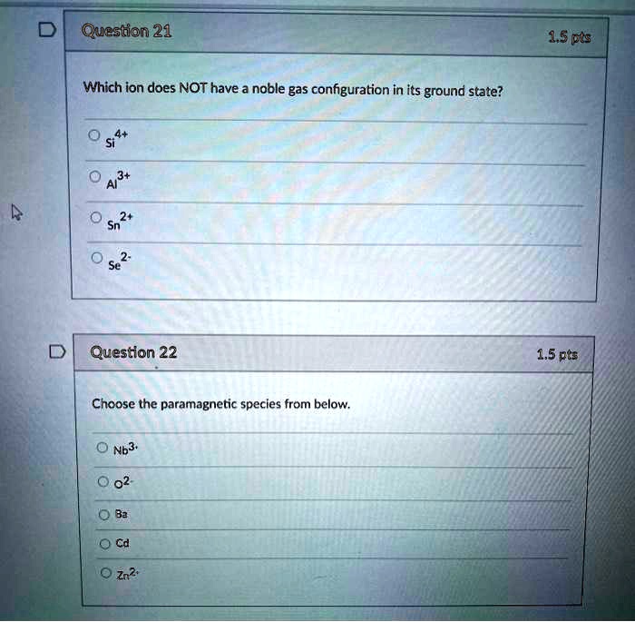 SOLVED: Question 21 15pls Which ion does NOT have noble gas ... SOLVED: Question 21 15pls Which ion does NOT have noble gas ...