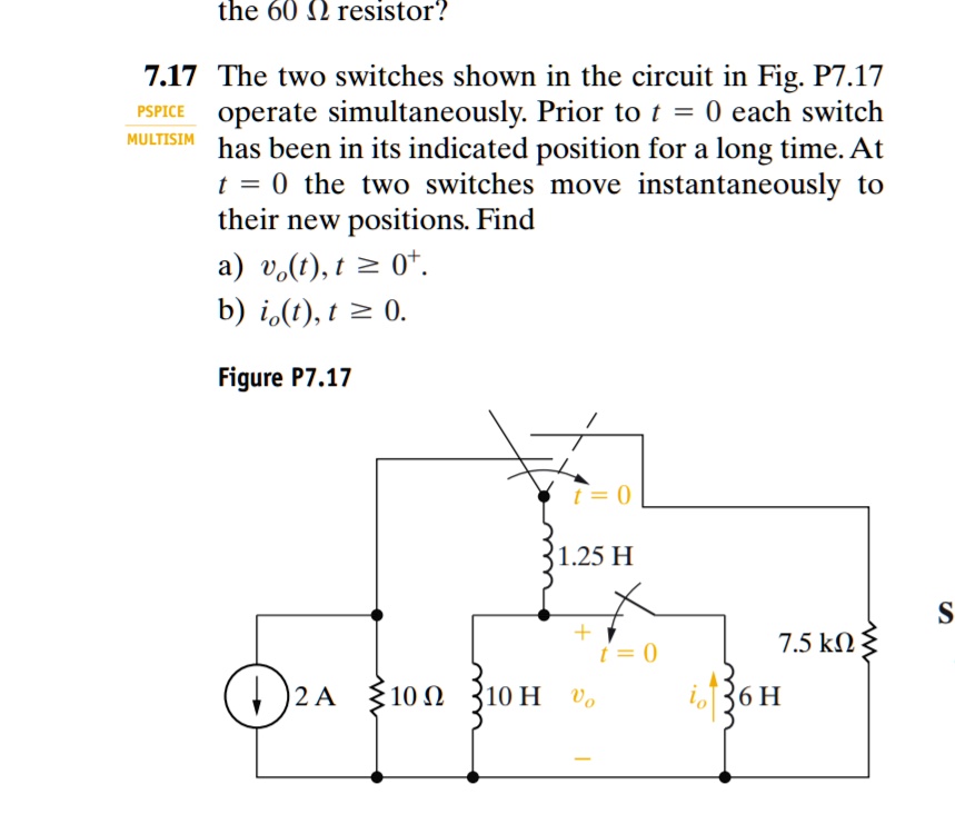 PSPICE MULTISIM the 60 ? resistor? 7.17 The two switches shown in the ...