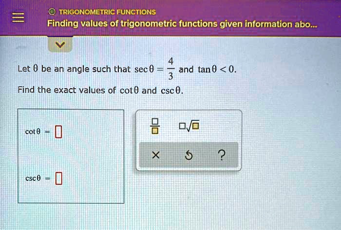 SOLVED: TRIGONOMETRIC FUNCTIONS Finding values of trigonometric functions given information abo ...