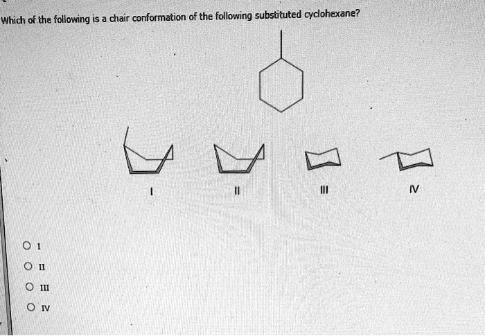 SOLVED: Which of the following is chair conformation of the following substituted cyclohexane?
