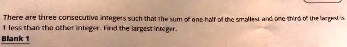 SOLVED: There are three consecutive Integers such that the sum of one ...