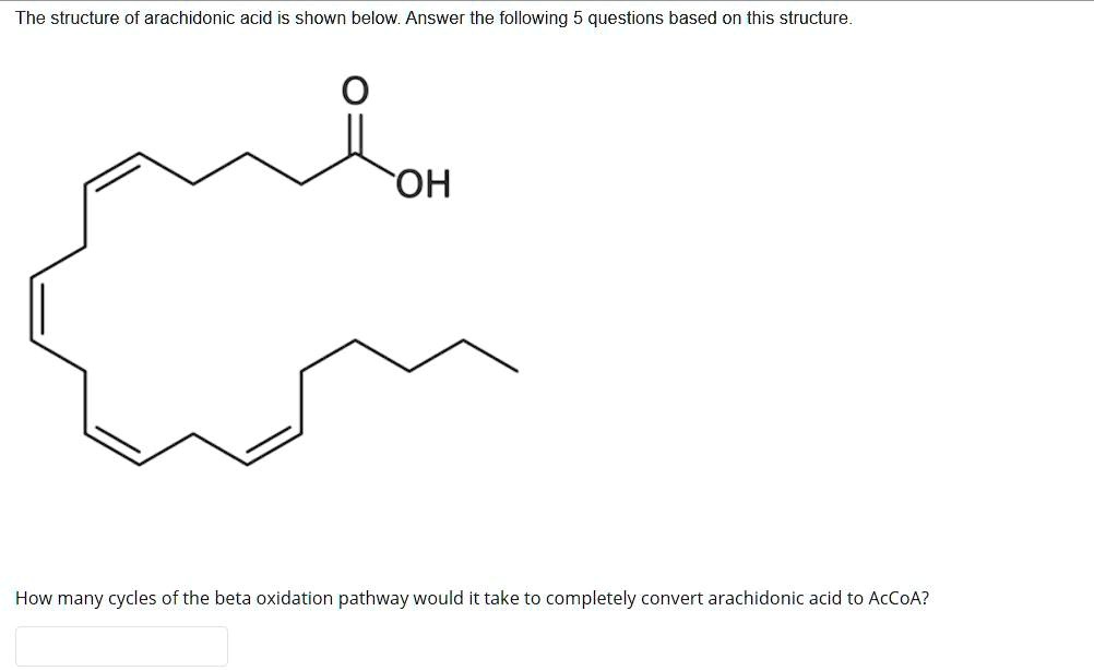 SOLVED: The structure of arachidonic acid is shown below: Answer the ...
