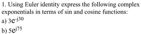 SOLVED:Using Euler identity express the following complex exponentials ...