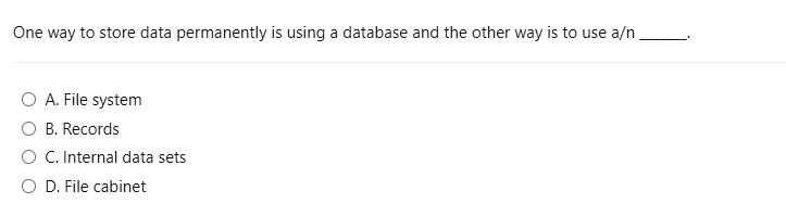 SOLVED: One way to store data permanently is using a database and the ...