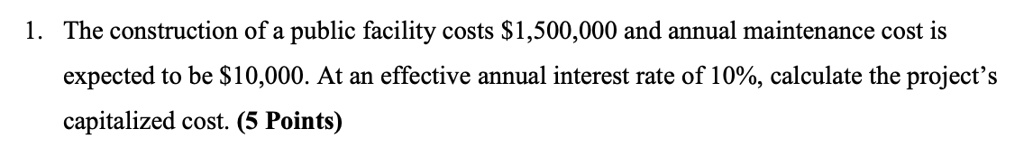 1. The construction of a public facility costs 1,500,000 and annual ...
