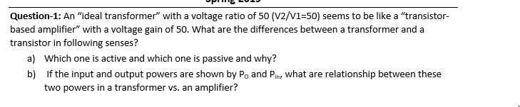 SOLVED: An ideal transformer with a voltage ratio of 50 (V2/V1=50 ...