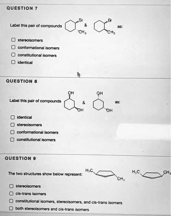 SOLVED: Label this pair of compounds as: ICh; "CH" stereoisomers, conformational isomers ...