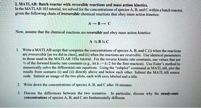 2. MATLAB: Batch reactor with reversible reactions and mass action kinetics. In the MATLAB 103 ...
