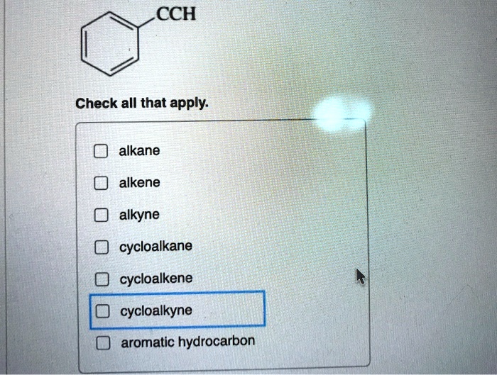 SOLVED: CCH Check all that apply: alkane alkene alkyne cycloalkane ... SOLVED: CCH Check all that apply: alkane alkene alkyne cycloalkane ...