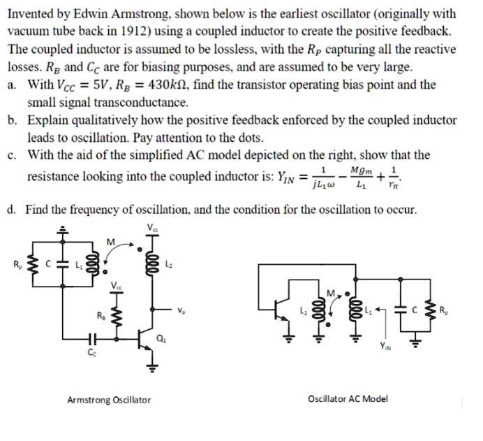 Invented by Edwin Armstrong, shown below is the earliest oscillator ...