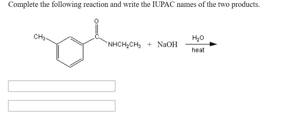 Complete the following reaction and write the IUPAC names of the two ...