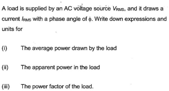 a load is supplied by an ac voltage source vrmsand it draws a current ...