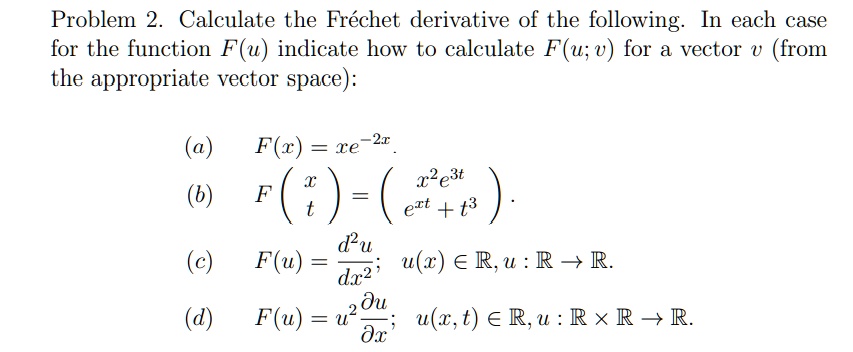 problem 2 calculate the frechet derivative of the following in each ...