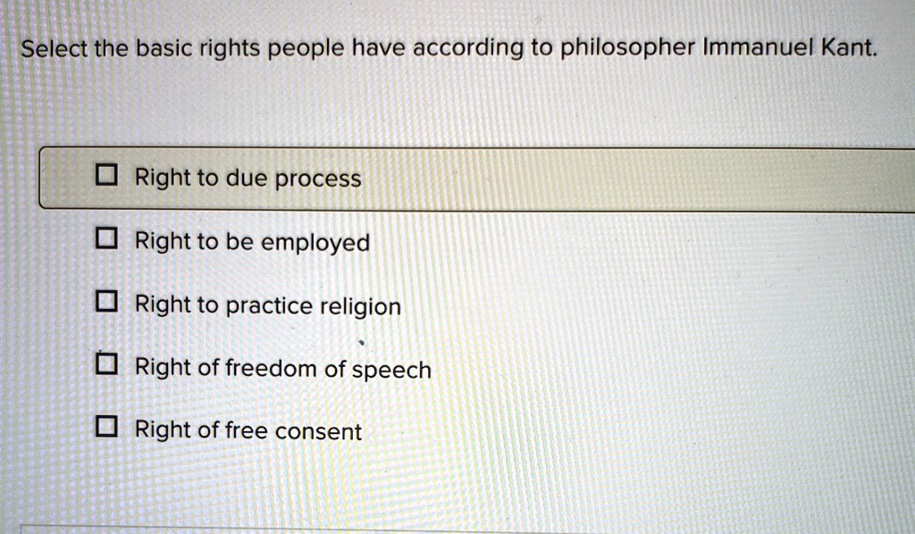 Select the basic rights people have according to philosopher Immanuel ...