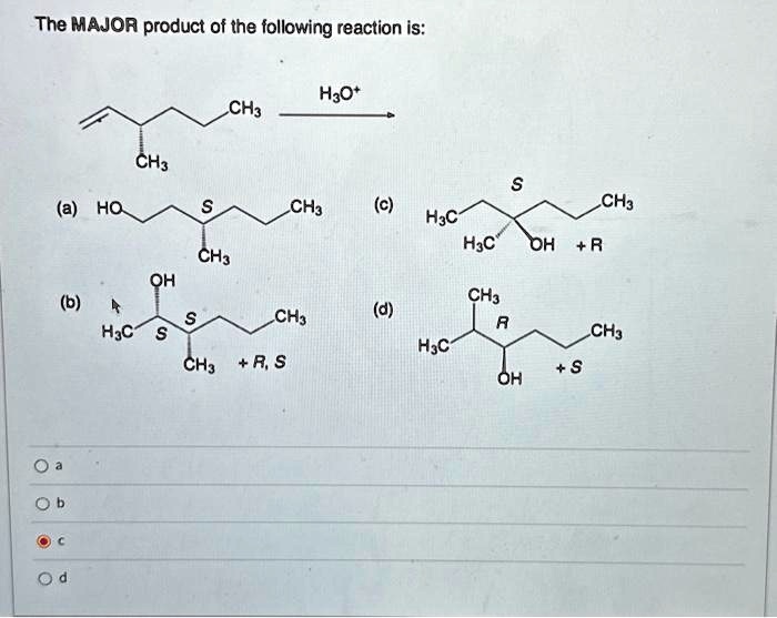 SOLVED: The MAJOR product of the following reaction is: HO* CH3 CH3 S (a) HO S CH3 (b) 4 S CH3 ...