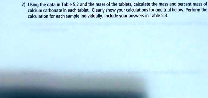 SOLVED: 2) Using the data in Table 5.2 and the mass of the tablets ...