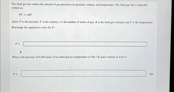 The ideal gas law relates the amount of gas present to its pressure ...