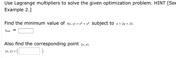 SOLVED: Use Lagrange multipliers to solve the given optimization ...