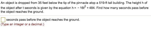 SOLVED: An object is dropped from 35 feet below the tip of the pinnacle ...