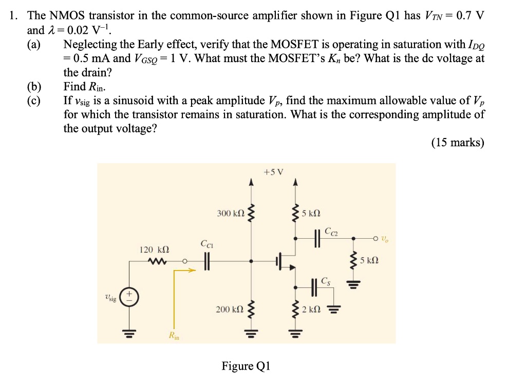 SOLVED: The NMOS transistor in the common-source amplifier shown in Figure Q1 has Vgs = 0.7 V ...