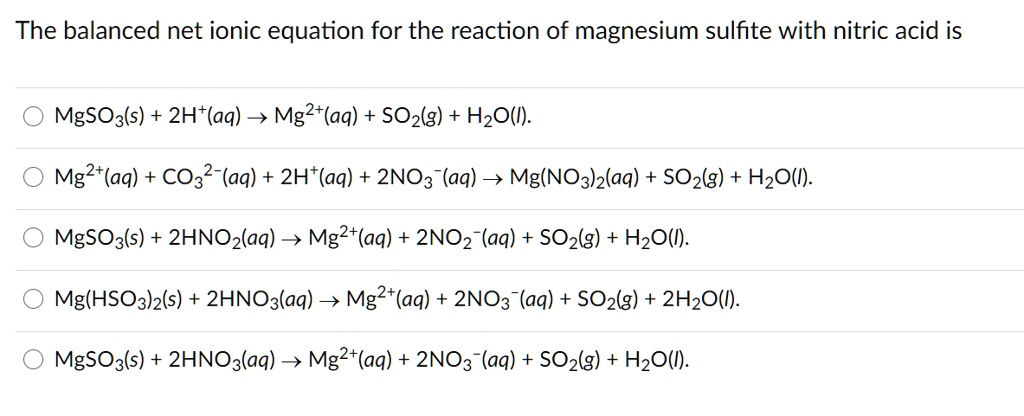 SOLVED: The balanced net ionic equation for the reaction of magnesium ...