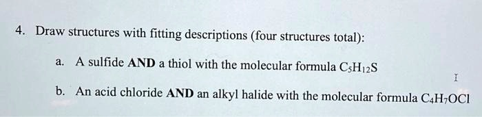SOLVED: Draw structures with fitting descriptions (four structures total): A sulfide AND a thiol ...