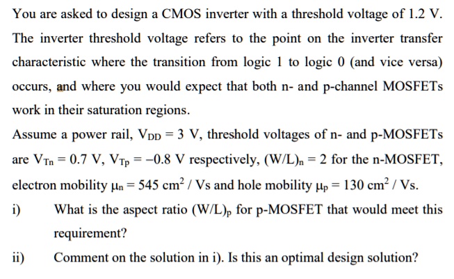 you are asked to design a cmos inverter with a threshold voltage of 12 ...
