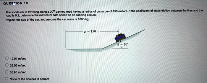 SOLVED: QUESTION 10 The sports car is traveling along a 30 banked road ...