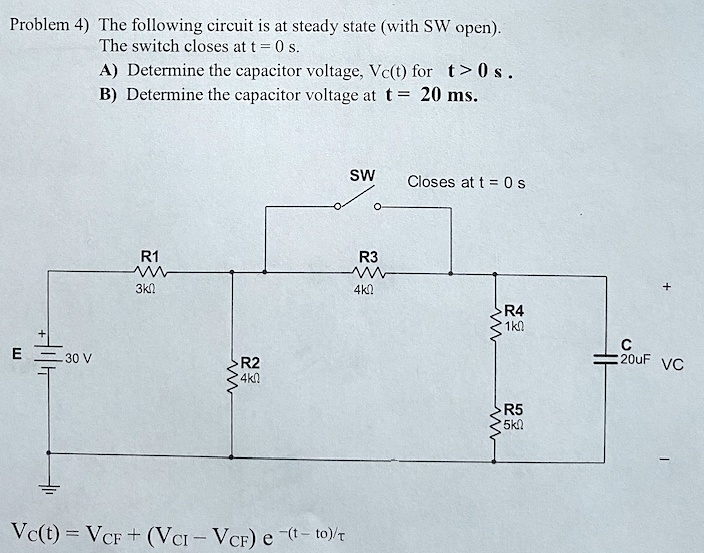 Problem 4) The following circuit is at steady state (with SW open). The switch closes at t = 0 s ...