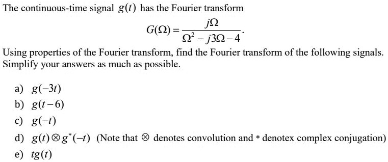 SOLVED: Texts: The continuous-time signal g(t) has the Fourier transform G(ω) = 2-j3-4. Using ...