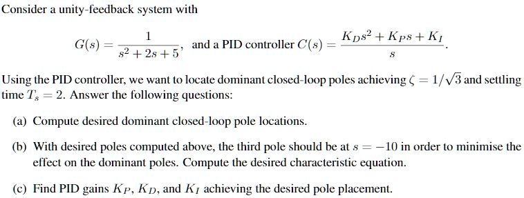 SOLVED: Consider a unity-feedback system with 1/S. Using the PID controller, we want to locate ...