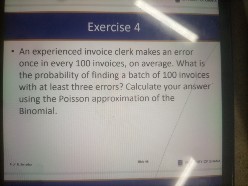 Exercise 4 - An experienced invoice clerk makes an error once in every ...