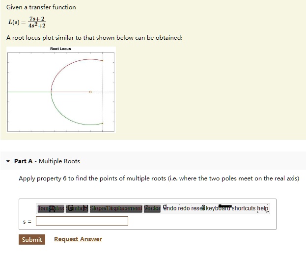 SOLVED: Given a transfer function: L(s) = (7s + 2) / (4s^2 + 2) A root locus plot similar to ...